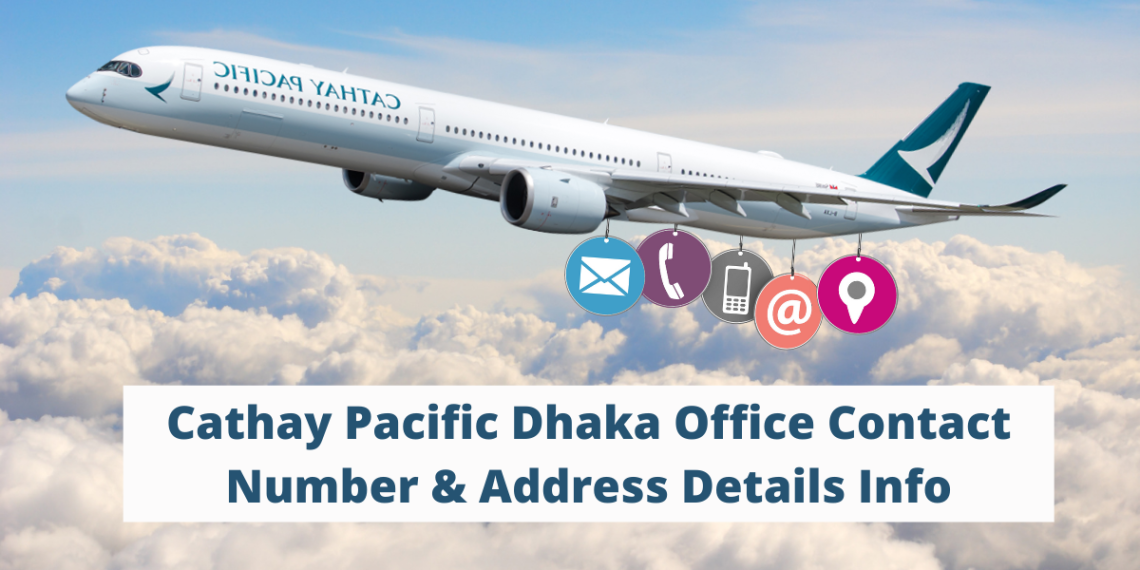 Cathay Pacific Dhaka Office Contact Number & Address Details Info 2024 ...